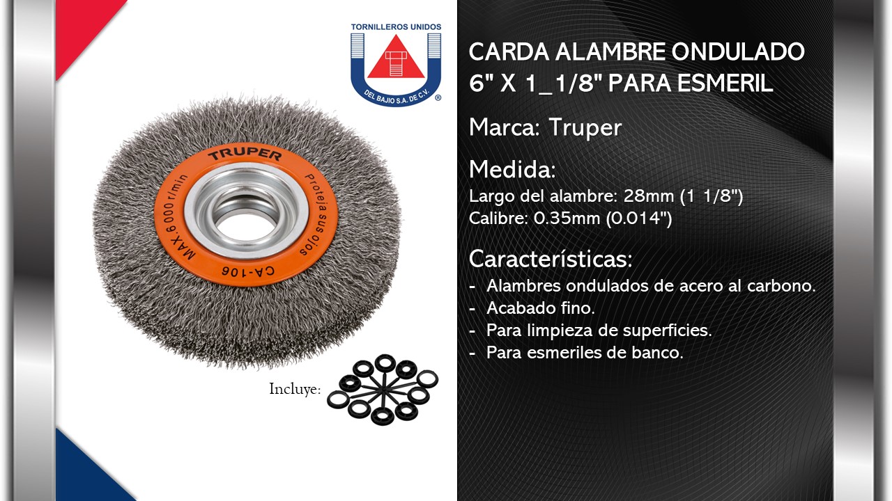 TRUPER - CARDA ALAMBRE ONDULADO 6" X 1_1/8" PARA ESMERIL - TORNILLEROS UNIDOS DEL BAJIO
